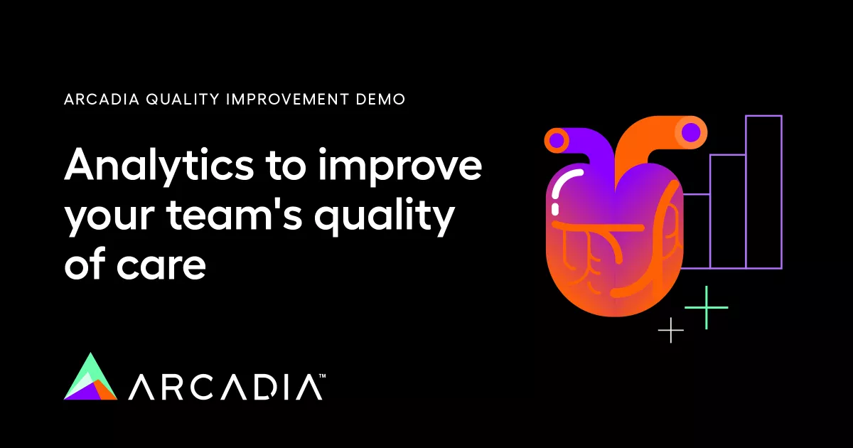 Arcadia Quality Improvement analytics to improve your quality of care