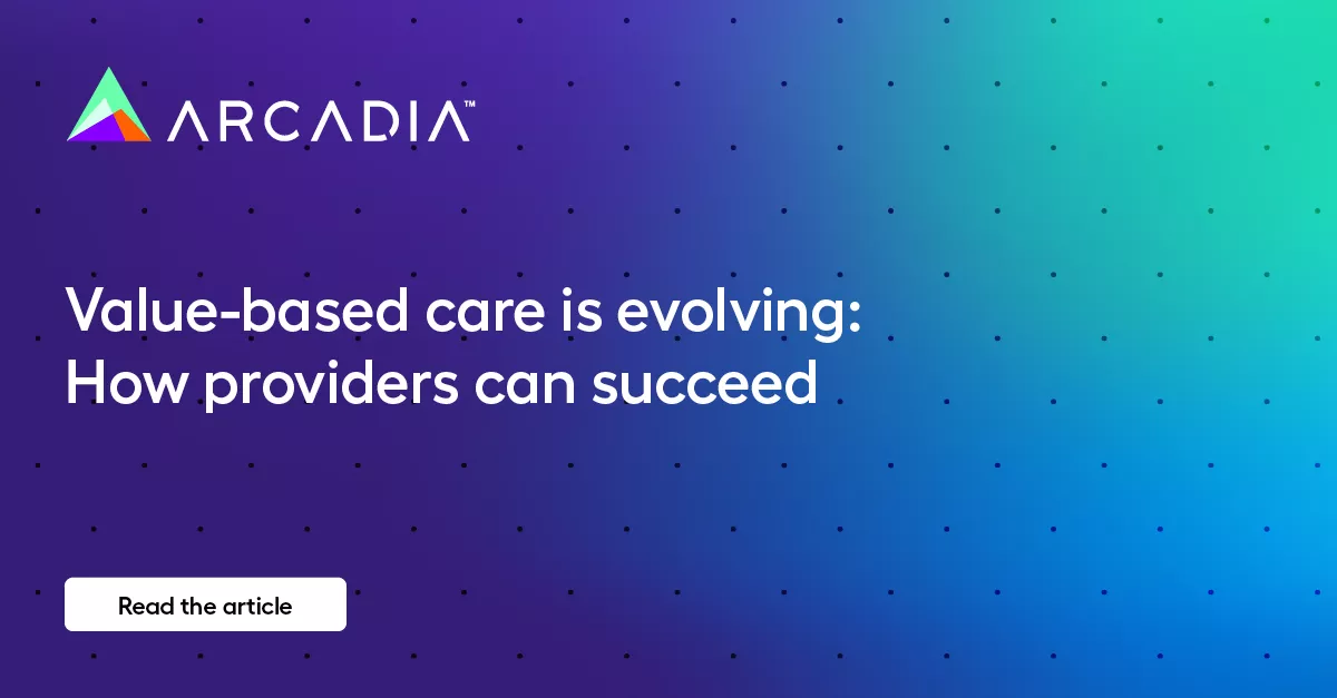 Value-based care is evolving: How providers can succeed