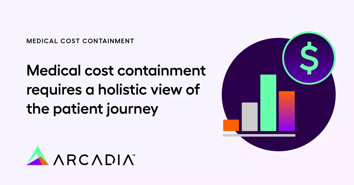Medical Cost Containment | Arcadia Use Cases