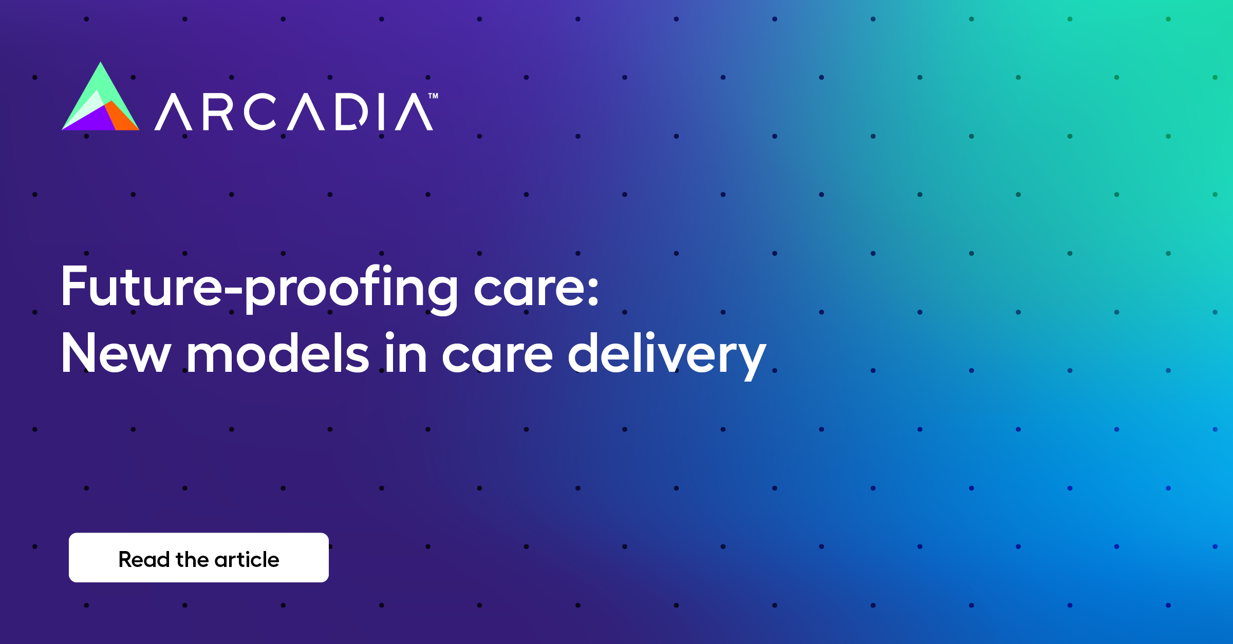 Futureproofing care: New models in care delivery